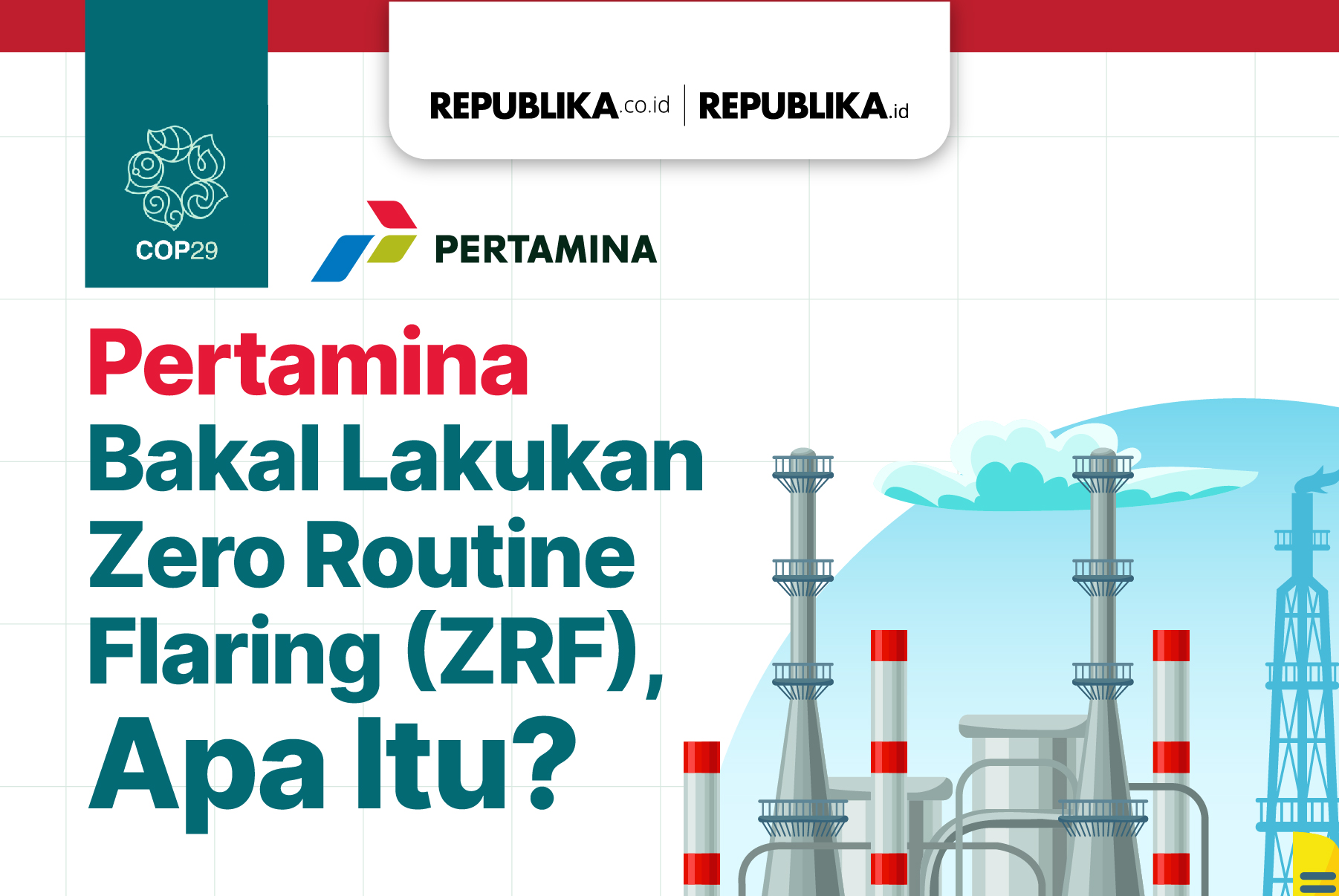 Pertamina Bakal Lakukan Zero Routine Flaring, Apa Itu? | Republika Online